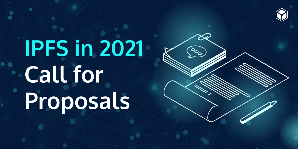 IPFS in 2021: Call for Proposals | IPFS Blog & News